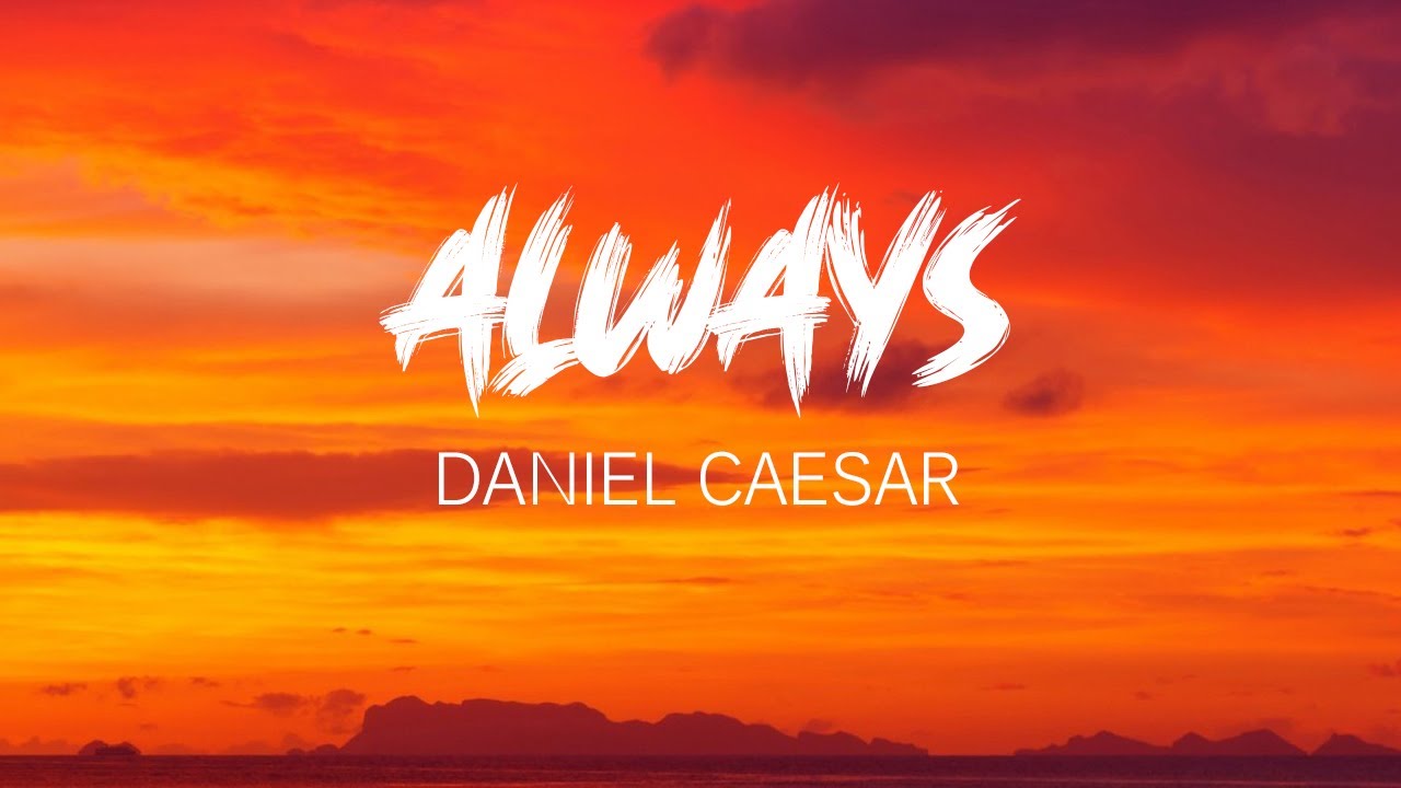 Daniel Caesar - Always (Lyrics) - YouTube
