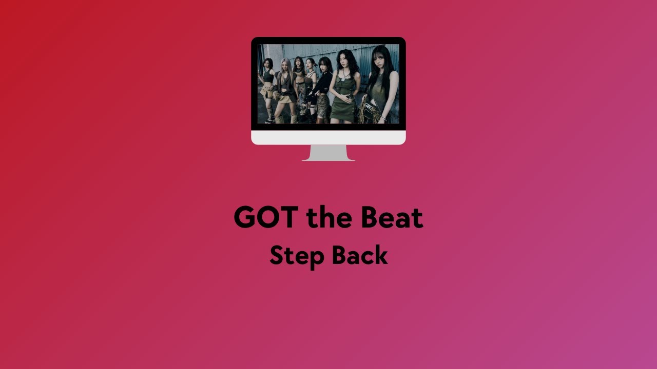Step Back - GOT the Beat | Lirik Terjemahan - YouTube