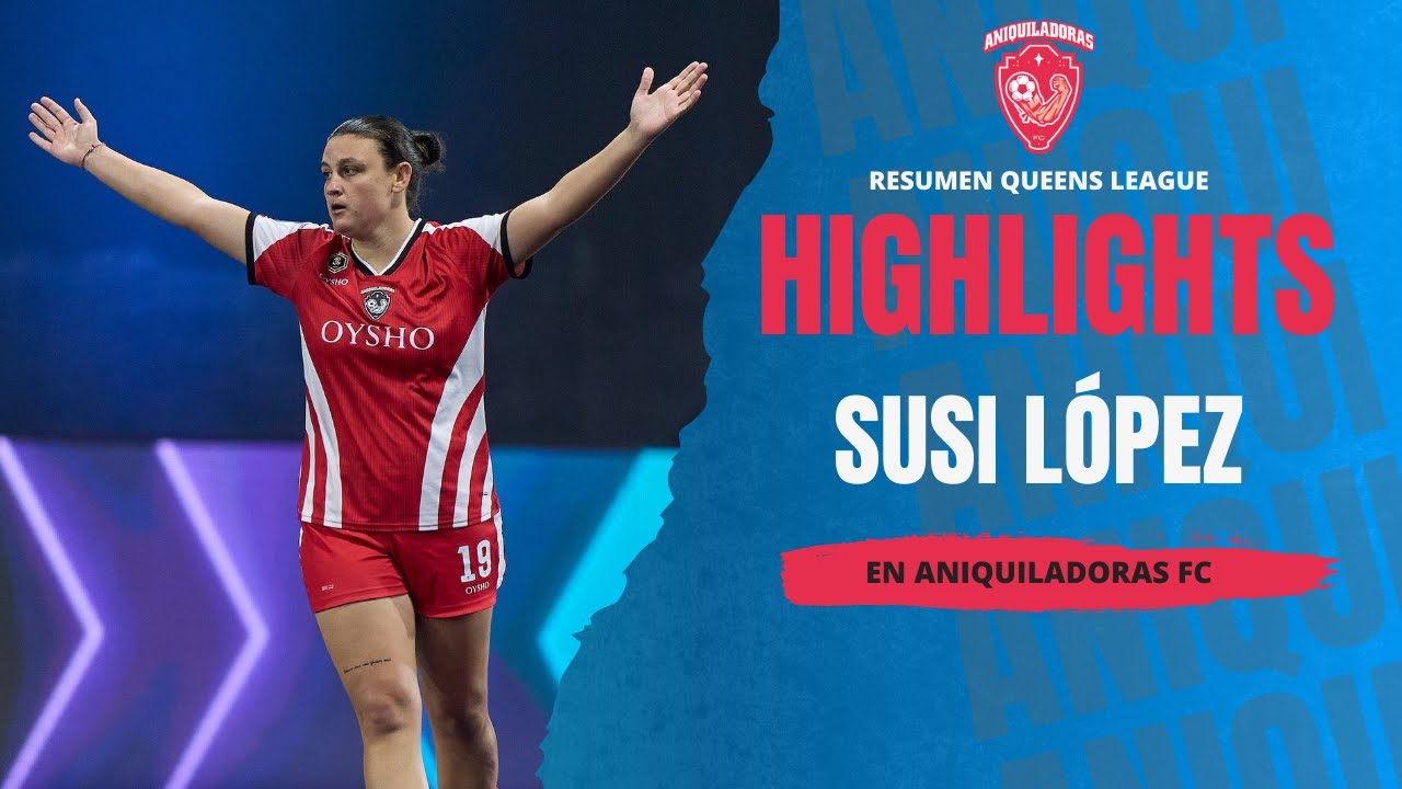 Susi López Highlights All Goals Aniquiladoras FC Queens League 2023/ ...