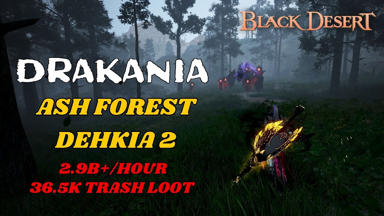 BDO | Ash Forest Dehkia 2 | Drakania Awakening | 36.5K TL | 2.9B+/Hour ...