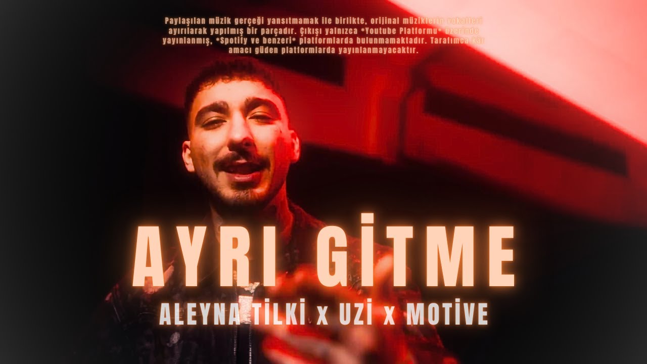 ALEYNA TİLKİ x UZİ x MOTİVE - 'AYRI GİTME, - YouTube