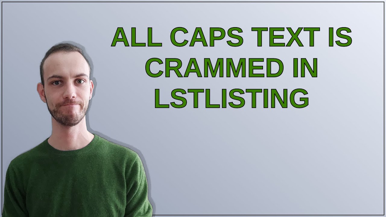 All caps text is crammed in lstlisting - YouTube