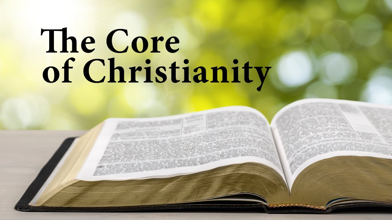 The Core of Christianity (6/23/24) - YouTube