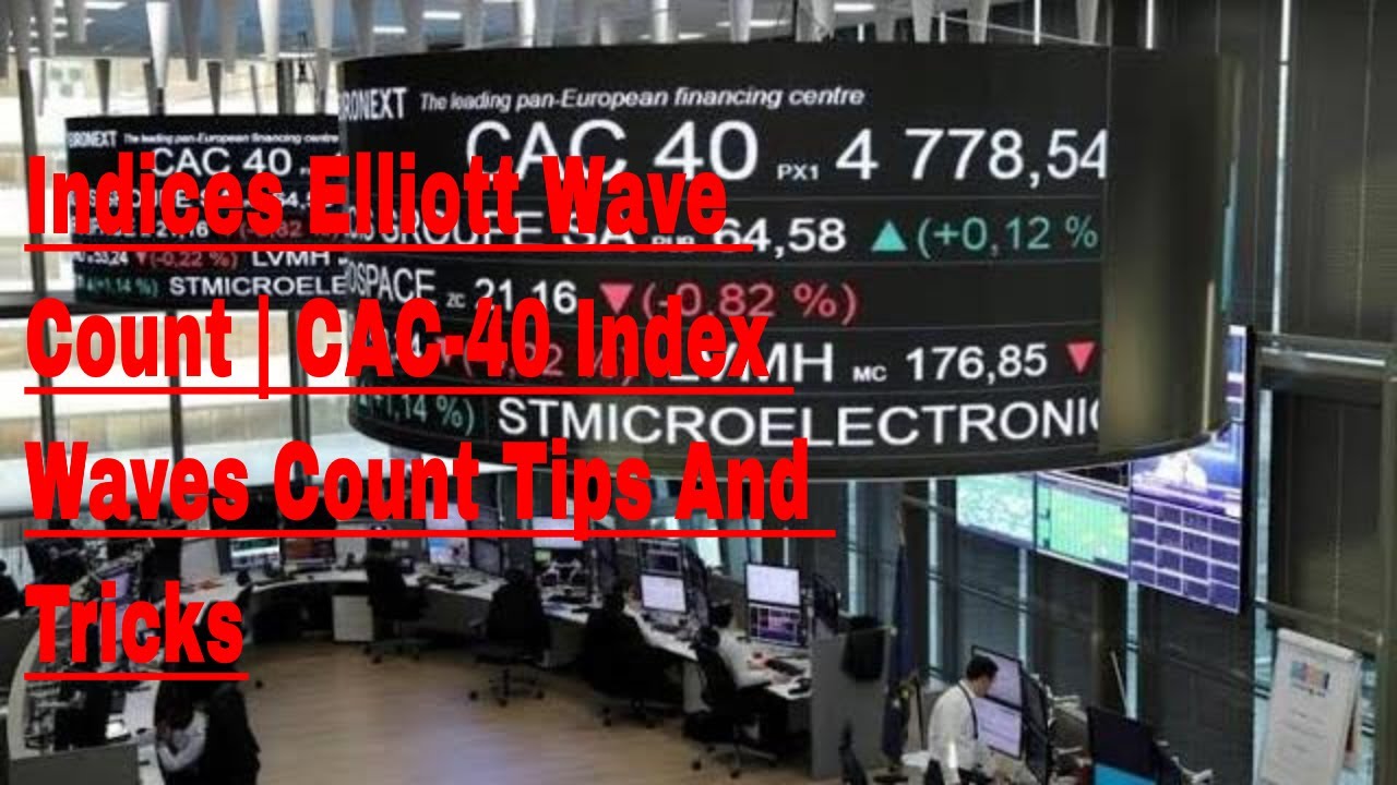 Indices Elliott Wave Count | CAC-40 Index Waves Count Tips And Tricks ...