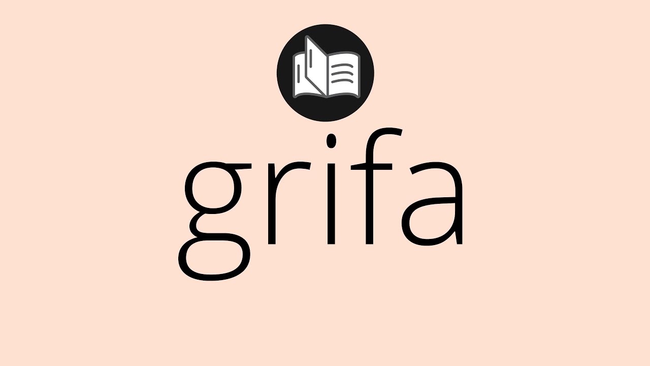 Que significa GRIFA • grifa SIGNIFICADO • grifa DEFINICIÓN • Que es ...