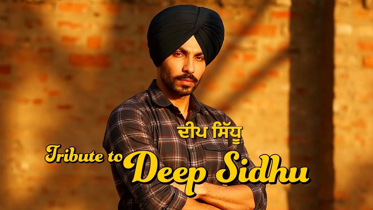 Deep Sidhu: A Tribute to the Voice of Punjab | Remembering His Legacy ...