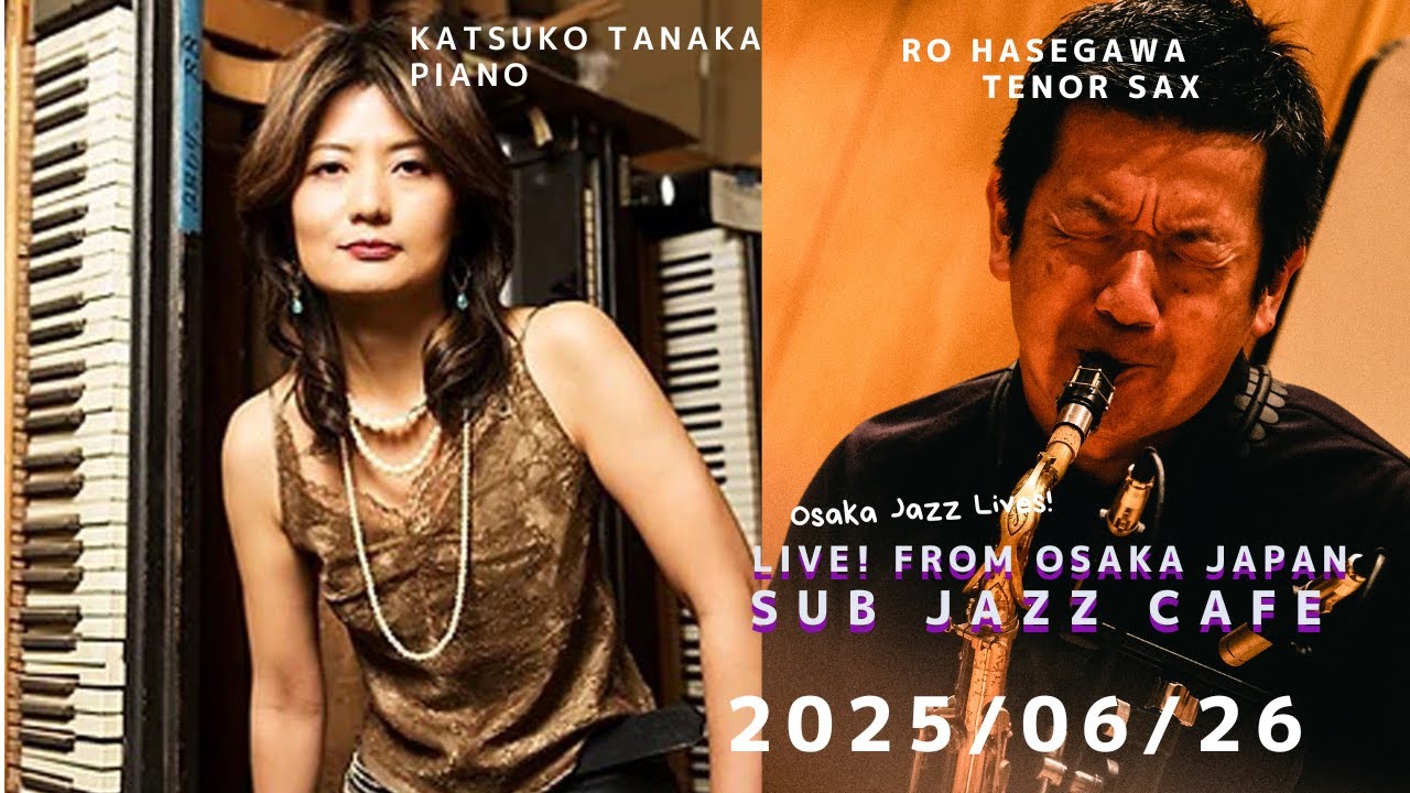 6月26日(thu) “Osaka Jazz Lives! ” Katsuko Tanaka;piano Ro Hasegawa;tenor ...