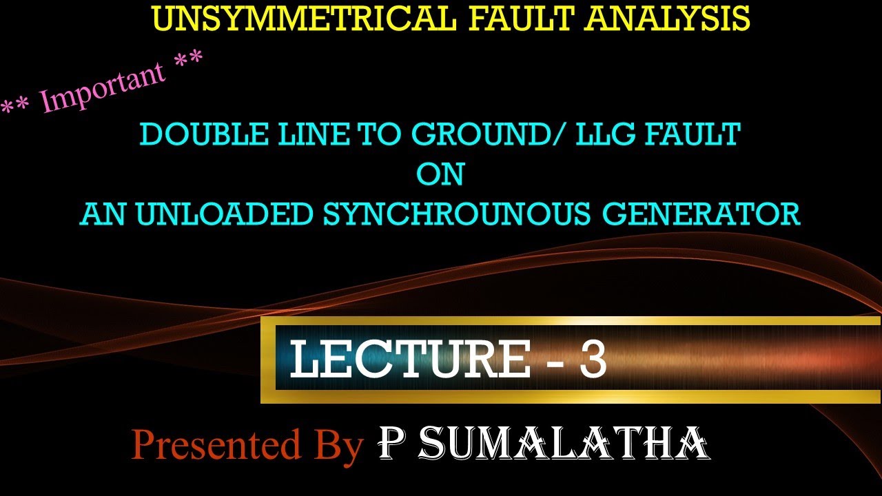 DOUBLE LINE TO GROUND FAULT (OR) LLG FAULT ON AN UNLOADED SYNCHRONOUS ...
