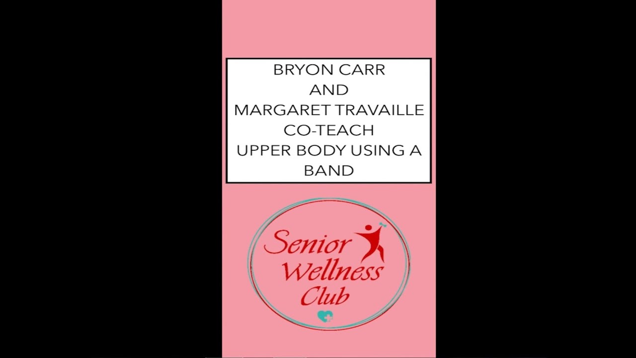 UPPER BODY USING BAND: BRYON CARR//MARGARET TRAVAILLE 30 MINUTES - YouTube