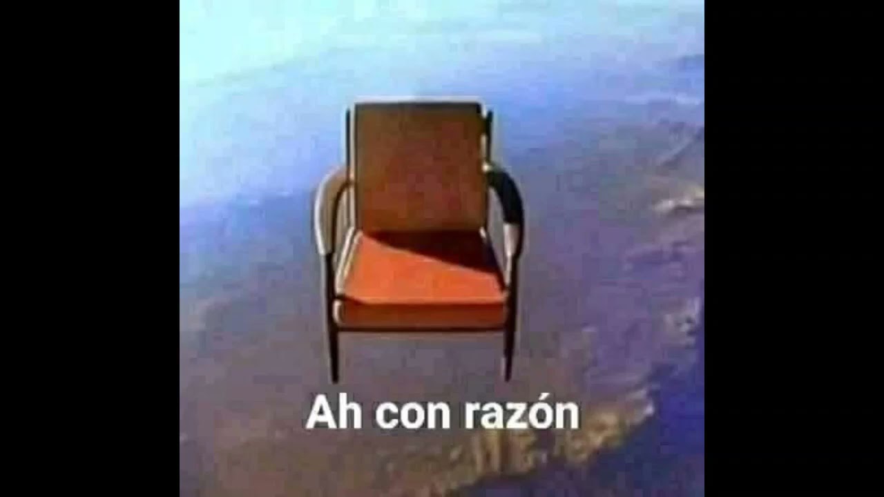 ah con razón - meme de la silla , con alarma - YouTube