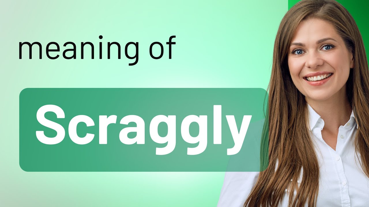 Scraggly — SCRAGGLY meaning - YouTube