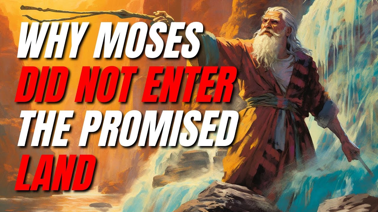 Why Was Moses Not Allowed To Enter The Promised Land - YouTube