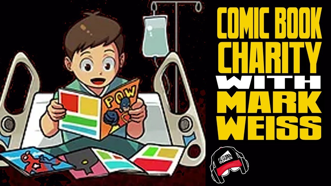 MARK WEISS | Donating Comic Books to Charity (Comic Book Radio ep.132 ...