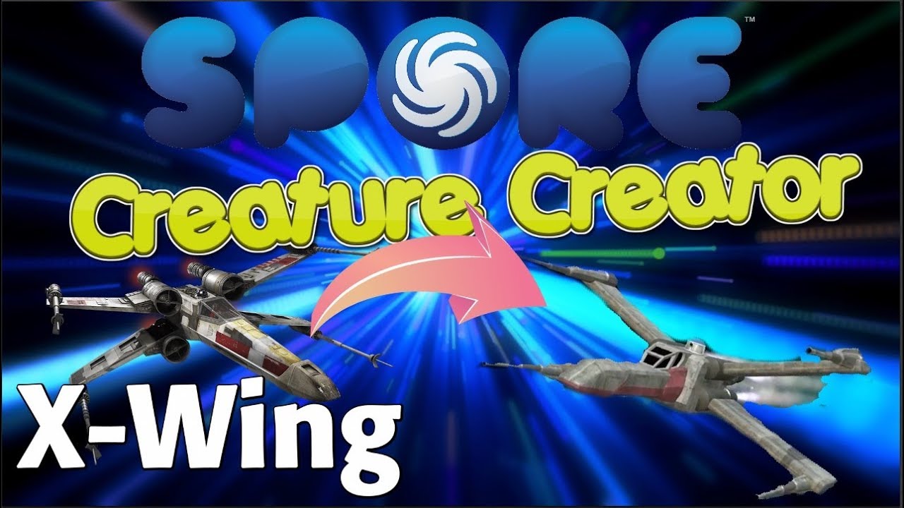 Spore: Creature Creator | X-Wing Star Fighter (Vanilla/No Mods) {Merry ...