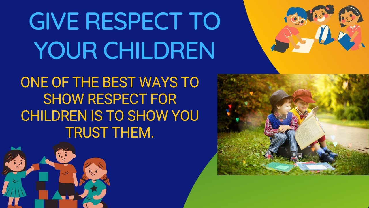Give respect to your children | Enhance skills of your child ...