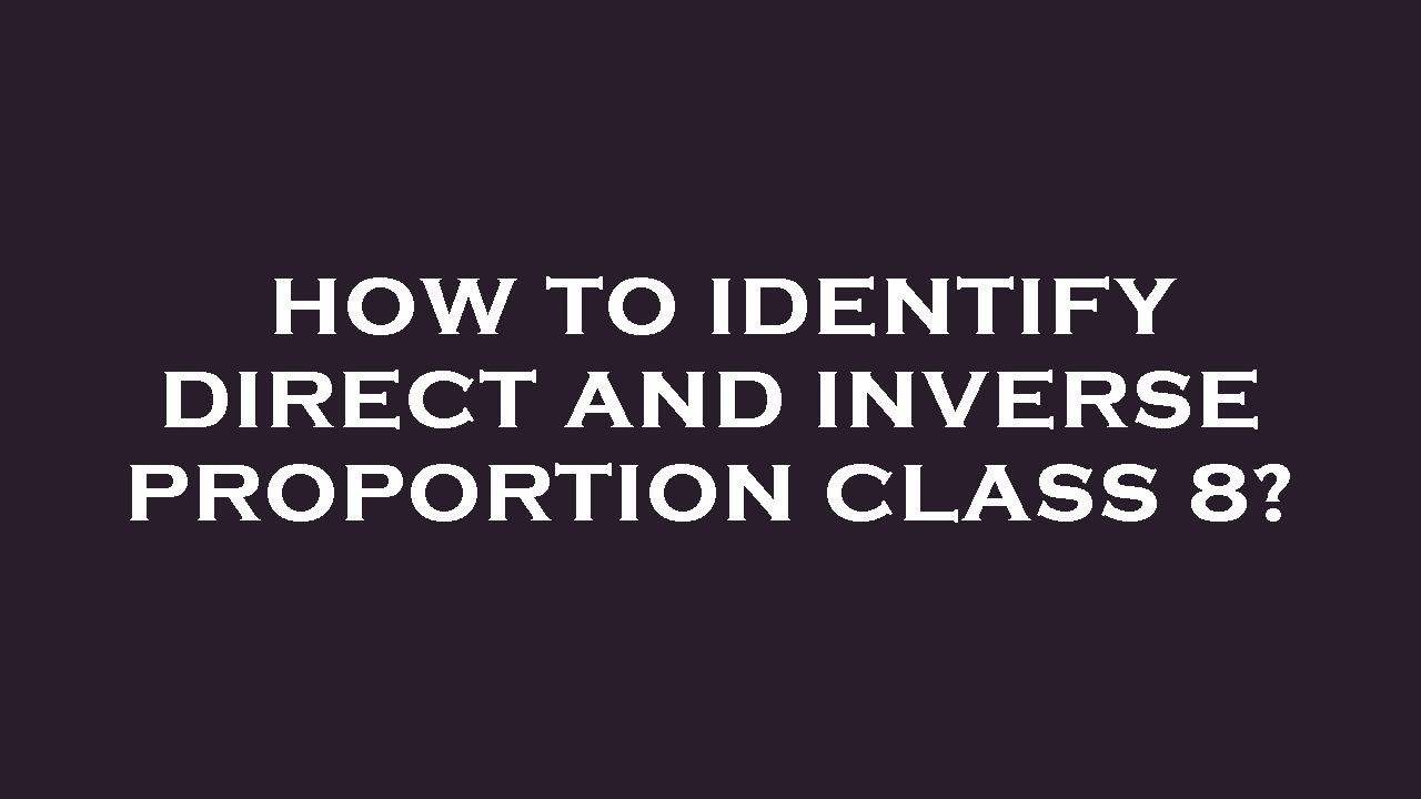 How to identify direct and inverse proportion class 8? - YouTube
