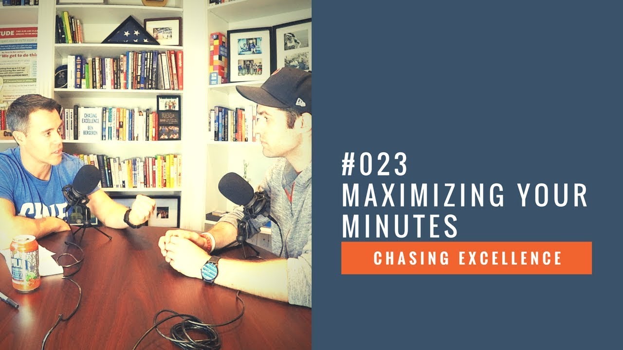 Maximizing Your Minutes || Chasing Excellence with Ben Bergeron || Ep ...
