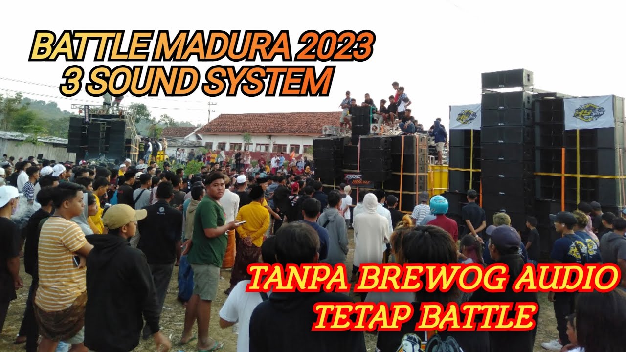 BATTLE MADURA 2023 || 3 SOUND SYSTEM TANPA BREWOG AUDIO TETAP BATTLE ...