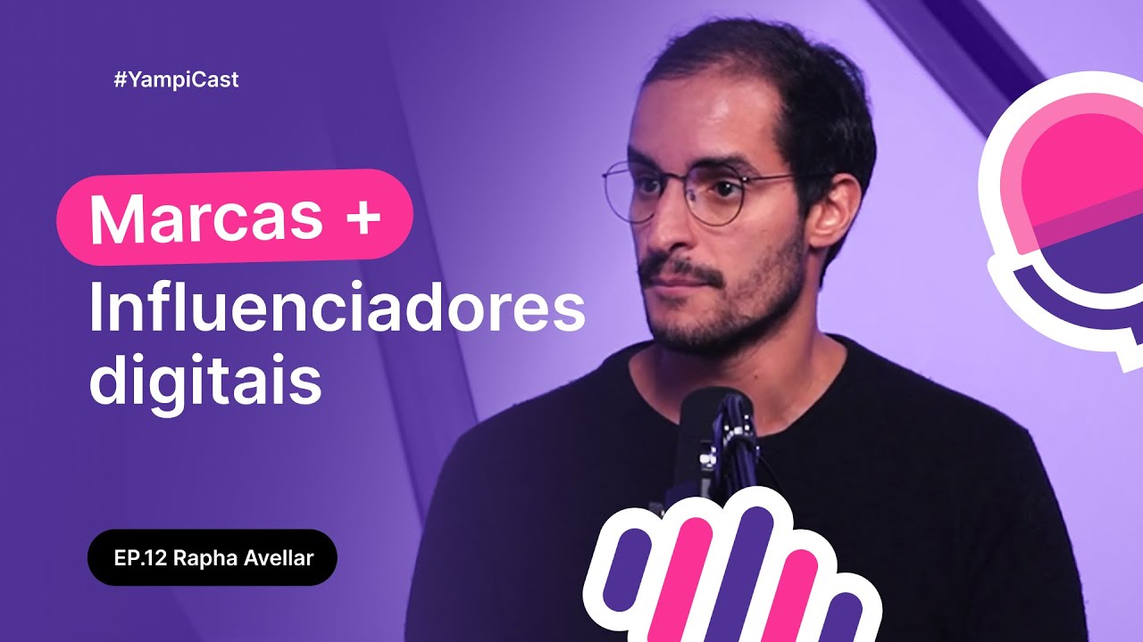 INFLUENCIADORES DIGITAIS com Rapha Avellar - YampiCast #12 - YouTube