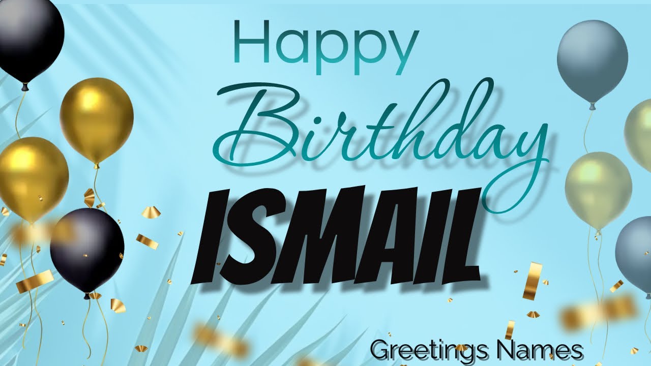 Ismail Happy Birthday Song – Happy birthday to you - YouTube