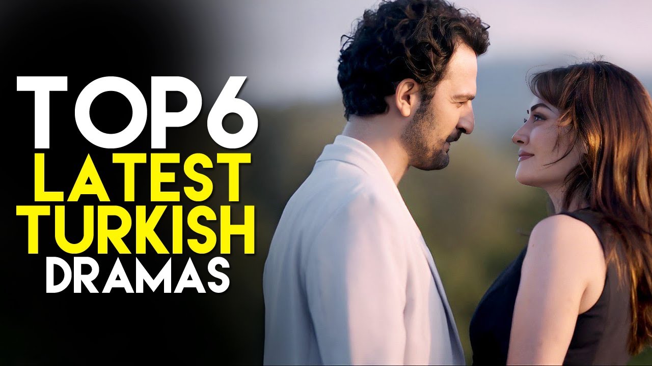 Top 6 Latest Turkish Dramas You Can't Miss in 2024 - New Turkish Series ...