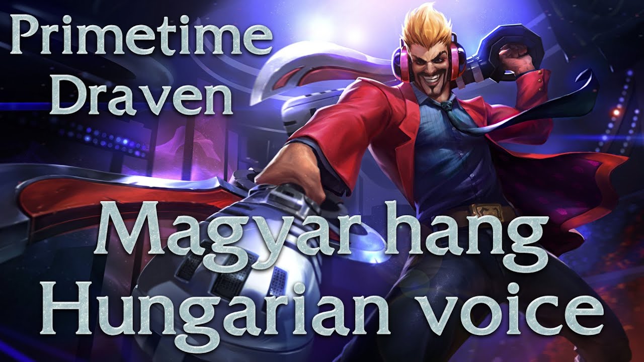 League of Legends - Primetime Draven magyar hangja/hungarian voice ...