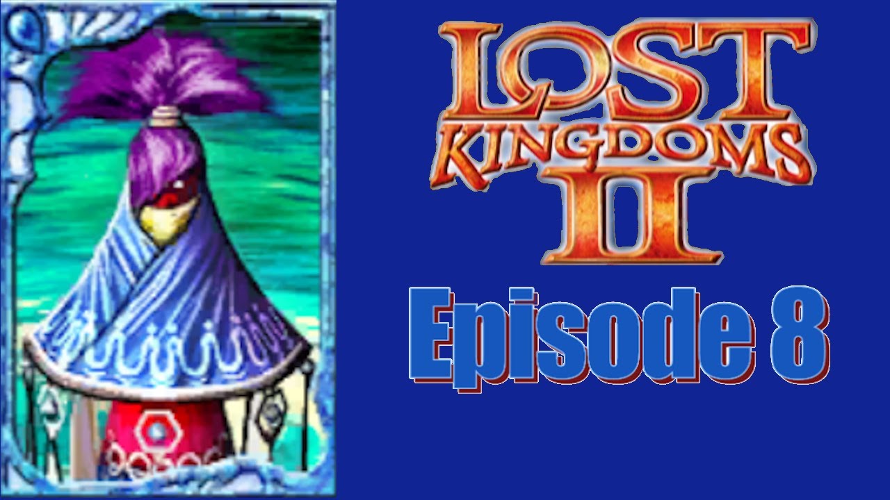 Lost Kingdoms II - Episode 8 - YouTube