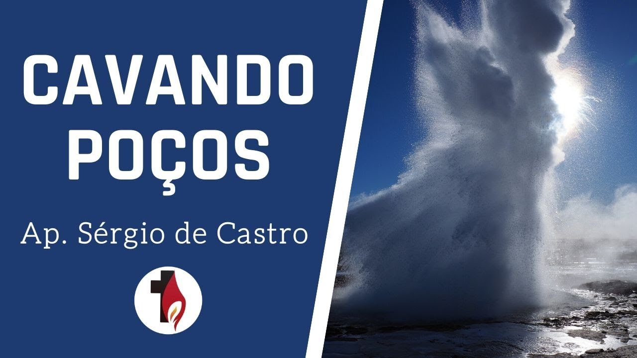 Cavando Poços - Ap. Sergio de Castro Oliveira - Academia de Líderes 12 ...
