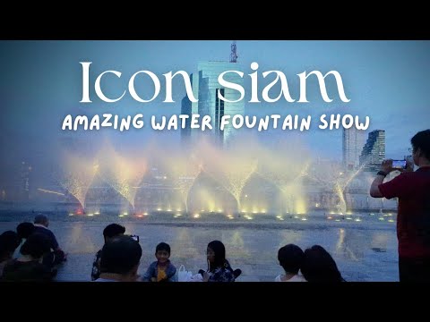 Amazing Icon Siam Water Fountain Show | Spectacular Light and Water ...