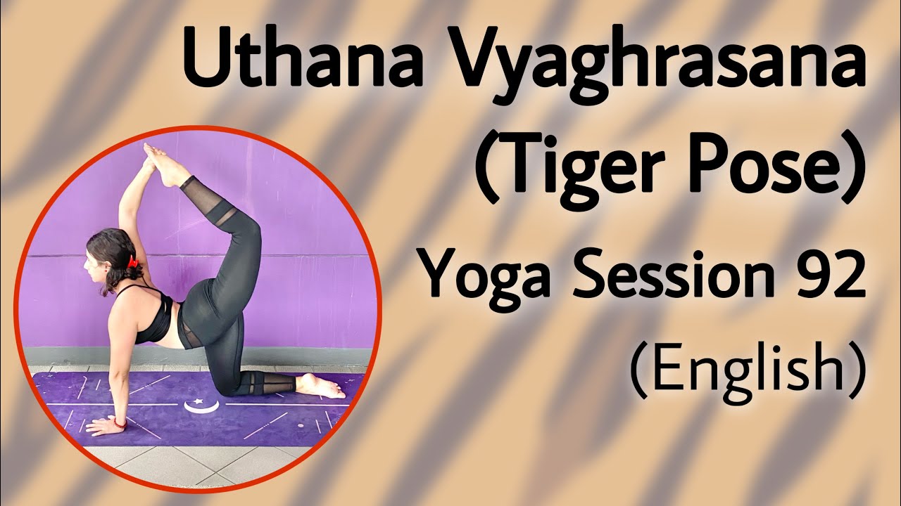 Uthana Vyaghrasana (Tiger Pose) | Session 92 (English)| Yoga With ...