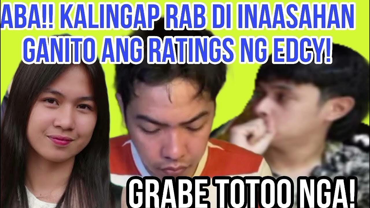 ABA! KALINGAP RAB DI INAASAHAN GANITO ANG RATINGS NG EDCY! TOTOO NGA! #edcykalingaprab - YouTube
