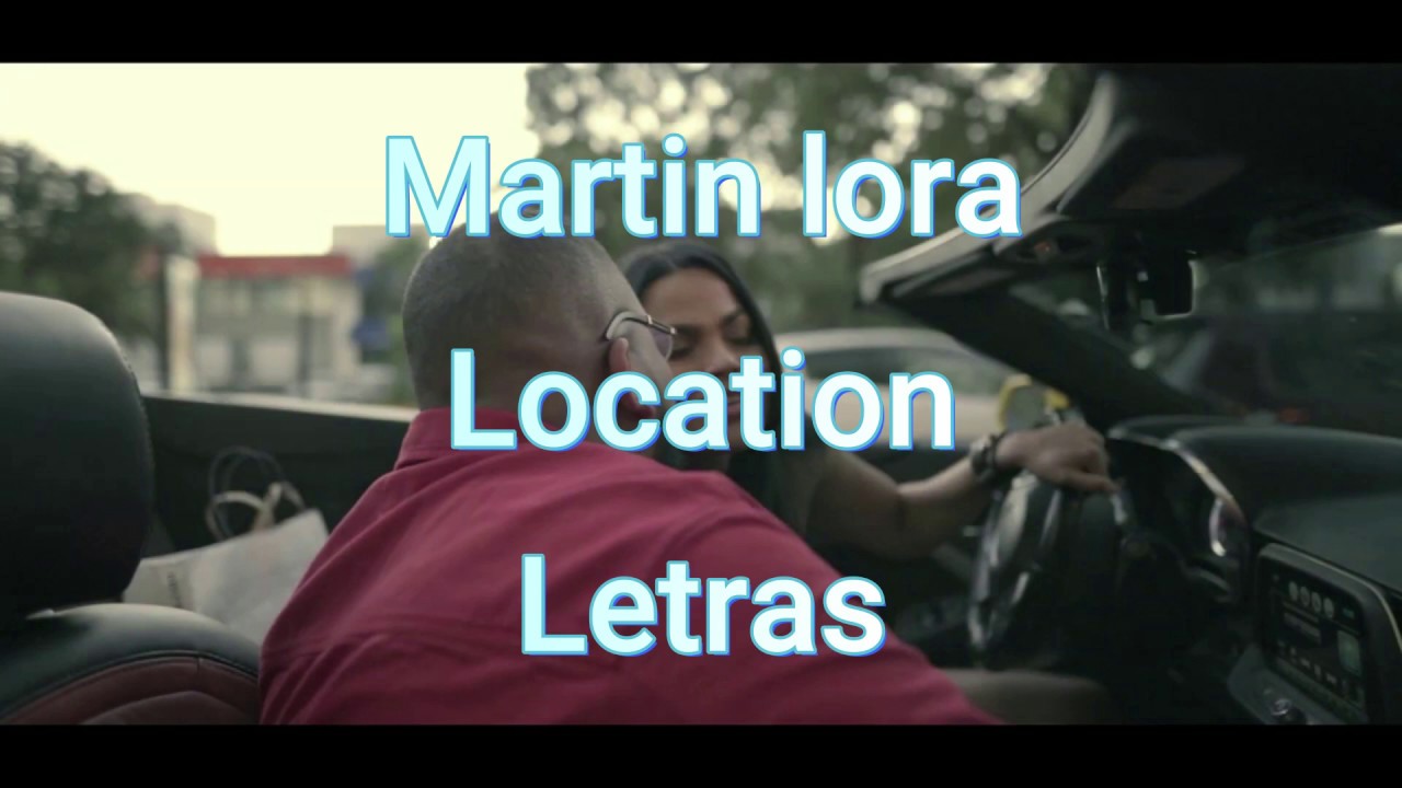 Martin lora- Location- (LETRAS) - YouTube