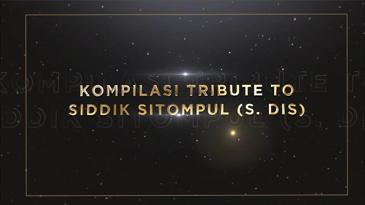 Kompilasi Tribute to Siddik Sitompul (S.Dis) - YouTube