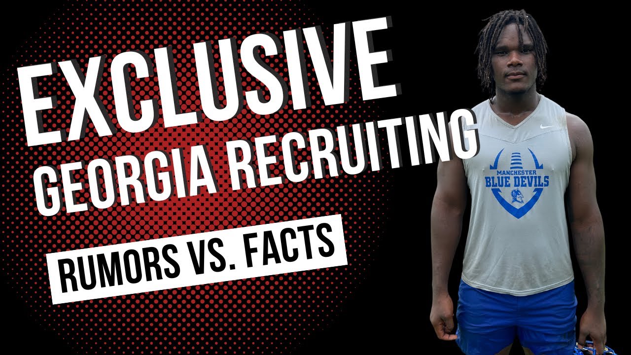 Georgia Recruiting: Rumors and Facts - YouTube