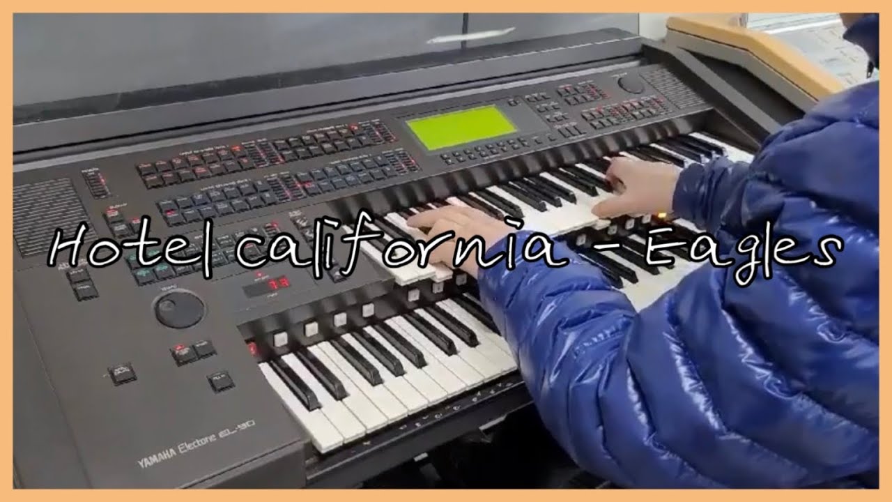 “호텔캘리포니아를 엘렉톤으로 연주를?”Hotel California - Eagles(콩이아빠 ver.) | Electone ...