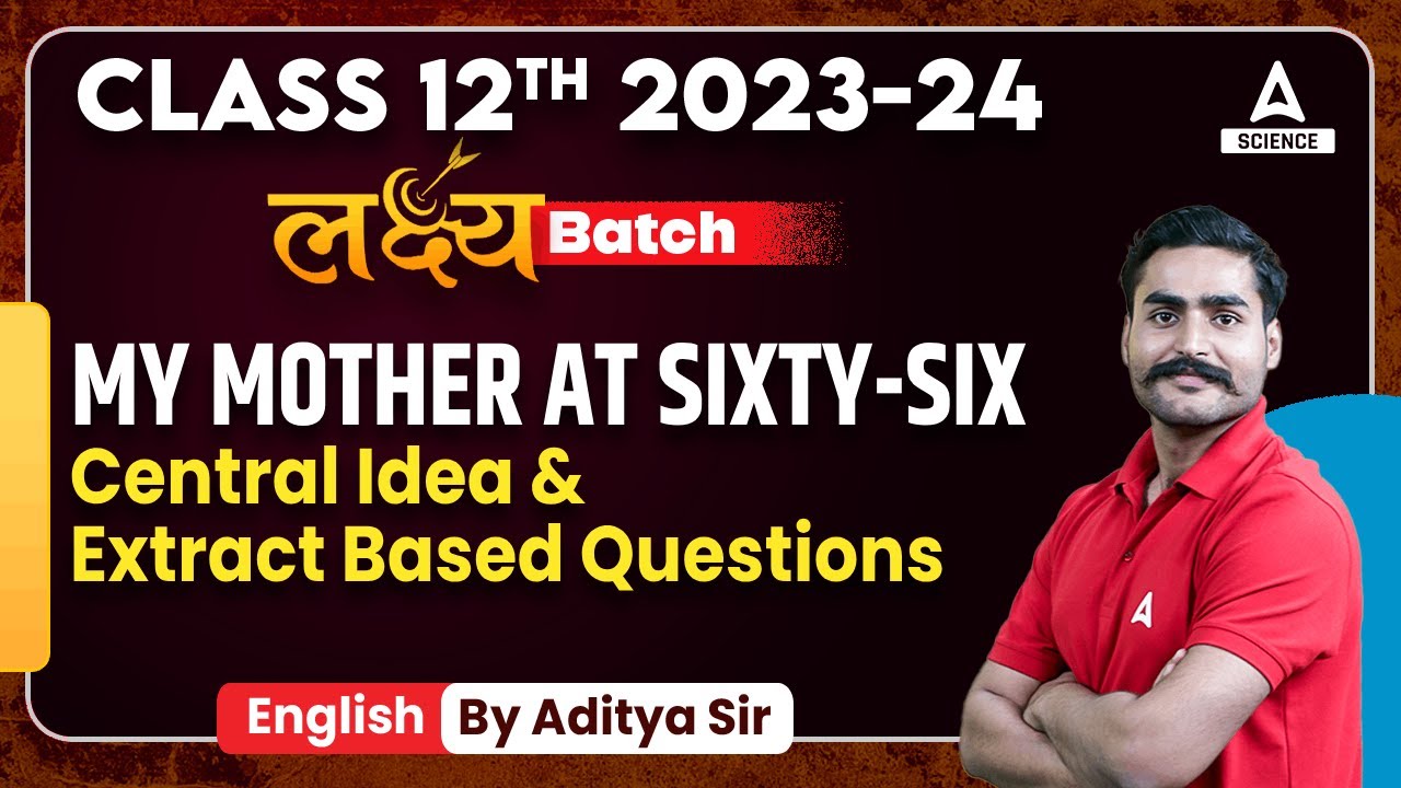 My Mother at Sixty Six Class 12 | Central Idea and Extract Based ...