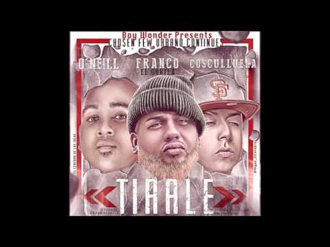 Oneill, Franco El Gorila Y Cosculluela - Tirale (Chosen Few Urbano Continues) (Boy Wonder)