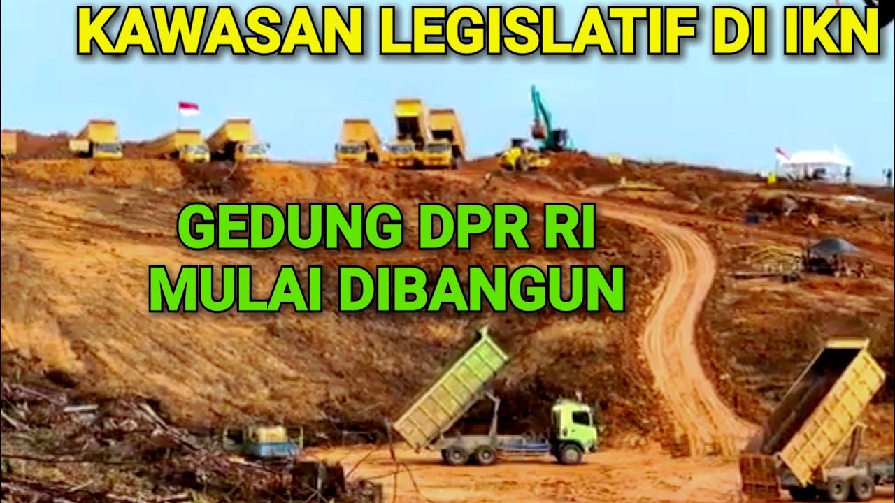 GEDUNG DPR RI DI IKN MULAI DI BANGUN - YouTube