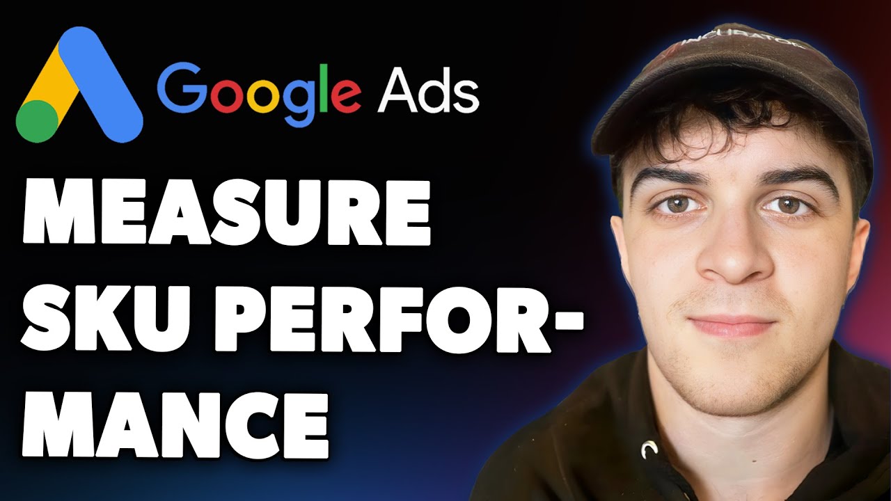 How to Measure Sku Performance in Google Ads (Full 2025 Guide) - YouTube