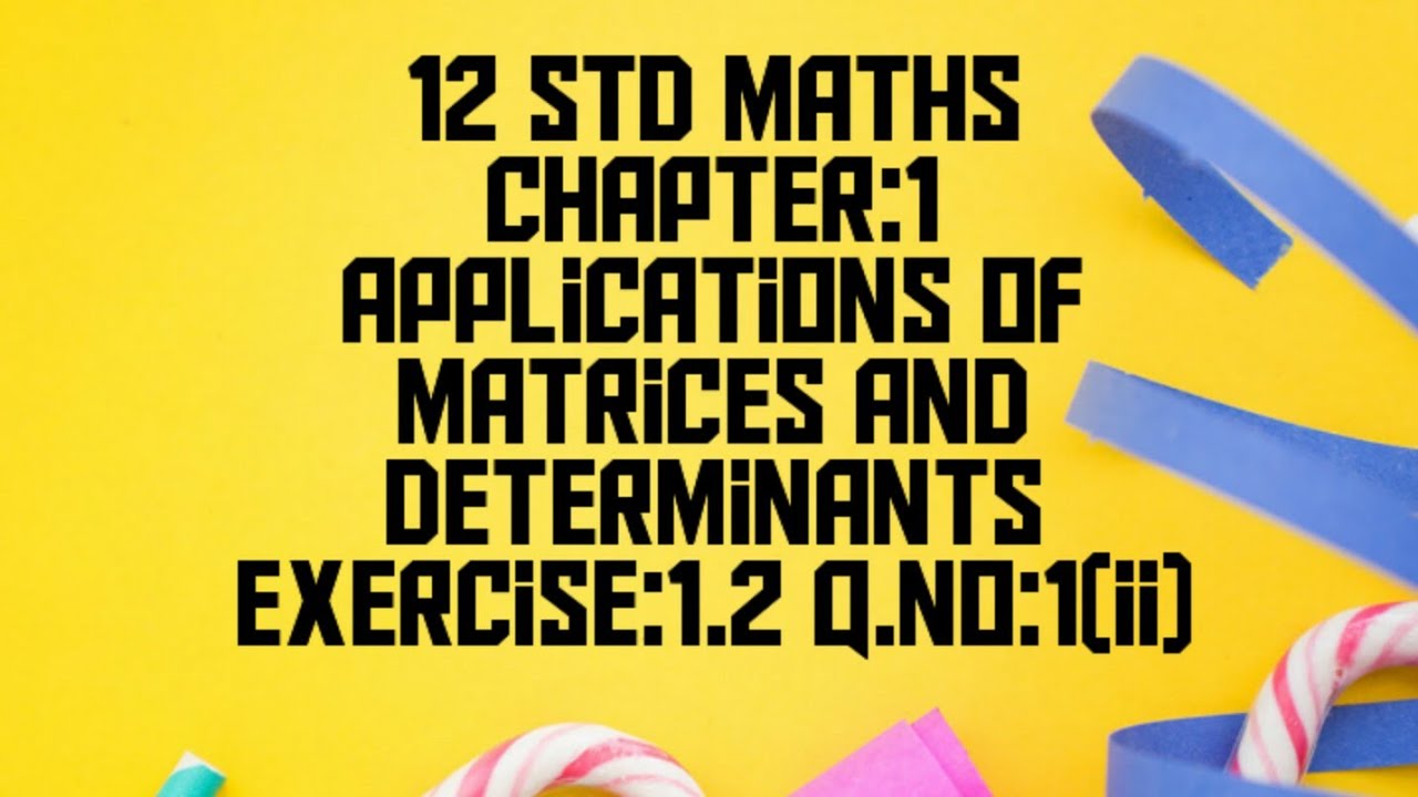 12 STD MATHS |CHAPTER:1| APPLICATIONS OF MATRICES AND DETERMINANTS ...