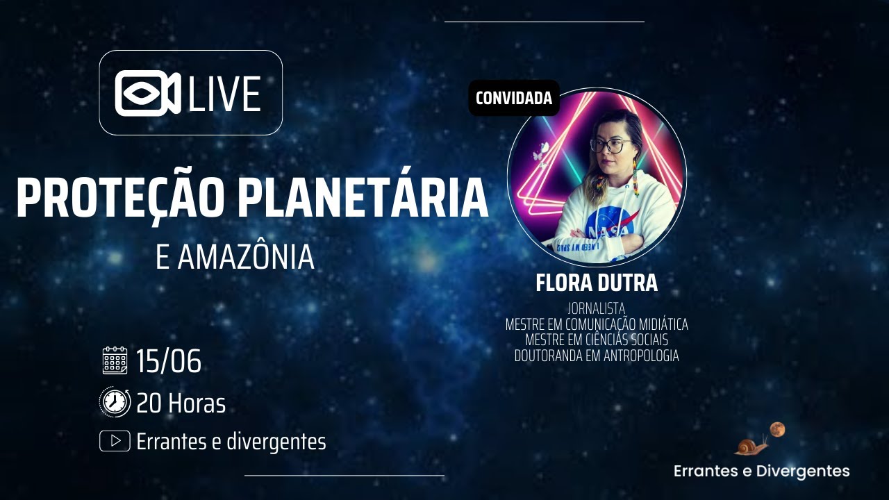Flora Dutra: Proteção Planetária e Amazônia - YouTube