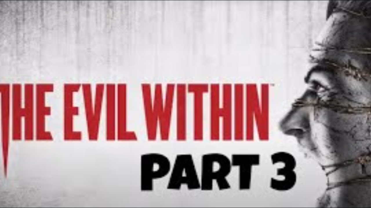 The Evil Within Walkthrough Gameplay PART 3 FULL GAME) 4K - YouTube