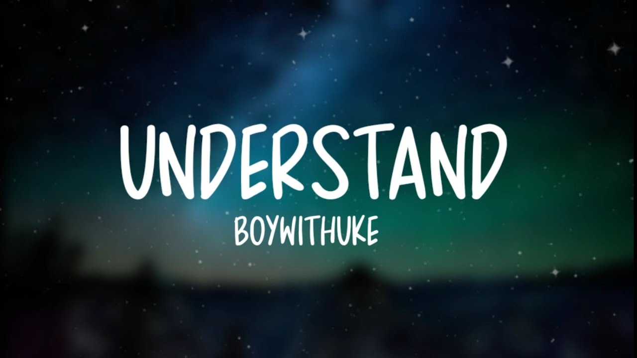 BoyWithUke - Understand (lyrics) - YouTube