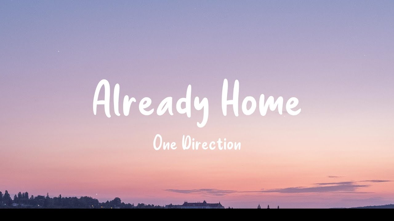 One Direction - Already Home (Lyrics) (unreleased) - YouTube