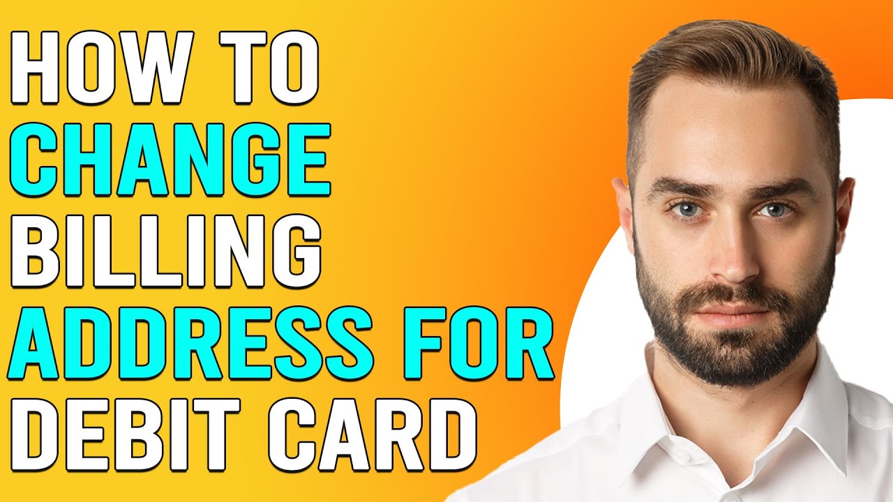 How To Change Billing Address For Debit Card (How To Update Debit Card ...