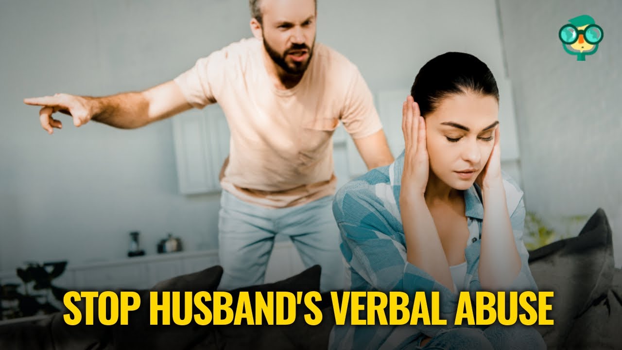 How to Stop a Verbally Abusive Husband: Take Back Power | How to Deal ...