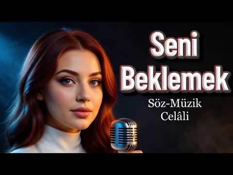 Seni Beklemek | Muhteşem Bir Ses| (Söz-Müzik: Celâlî)
