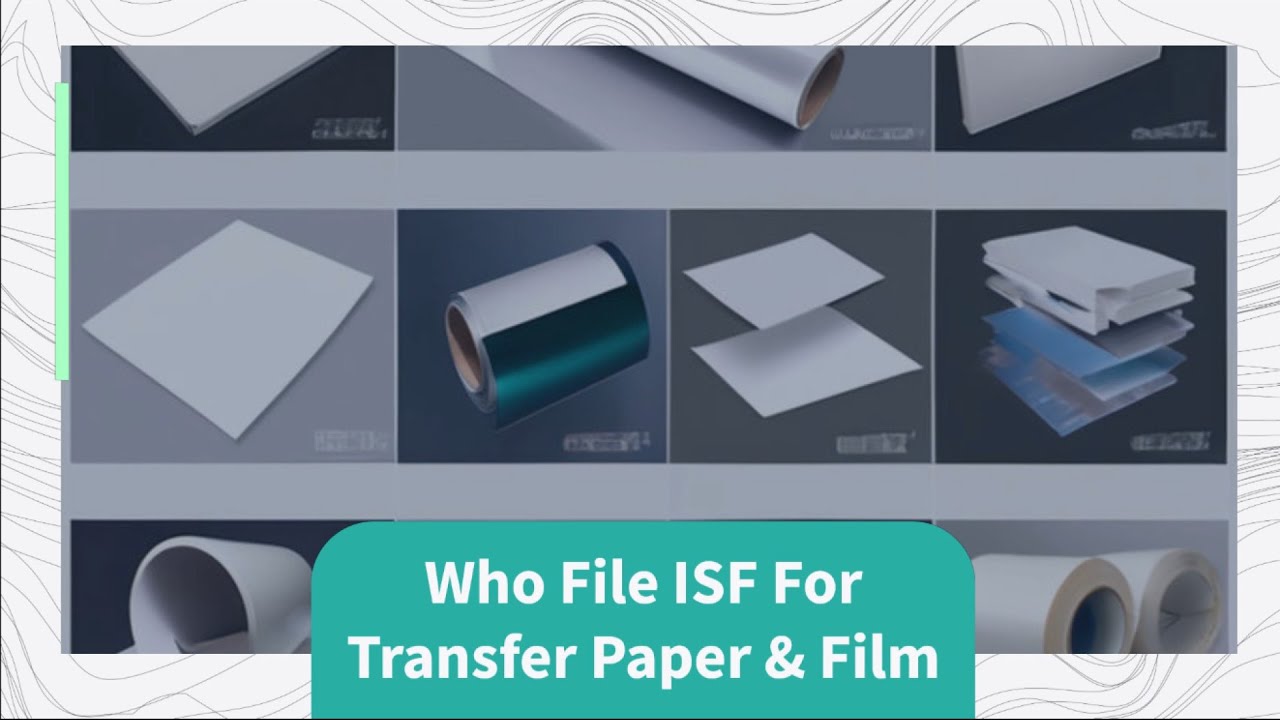 Who File ISF For Transfer Paper & Film - YouTube