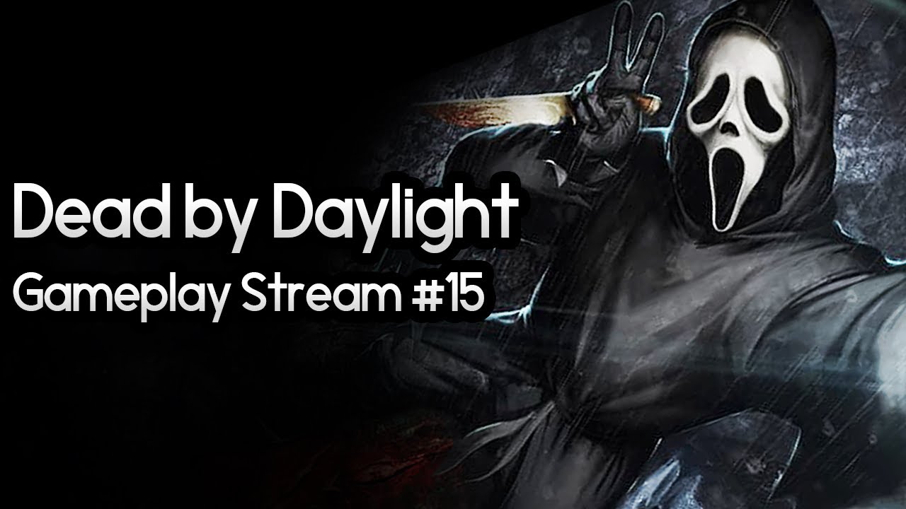 Dead by Daylight - Gameplay Stream #15 - YouTube
