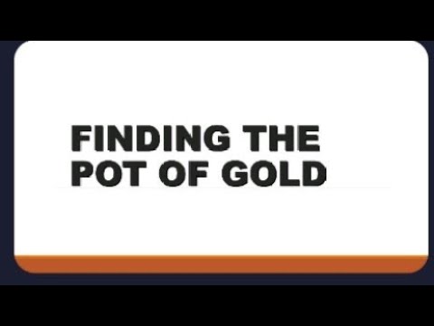 FINDING THE POT OF GOLD - YouTube